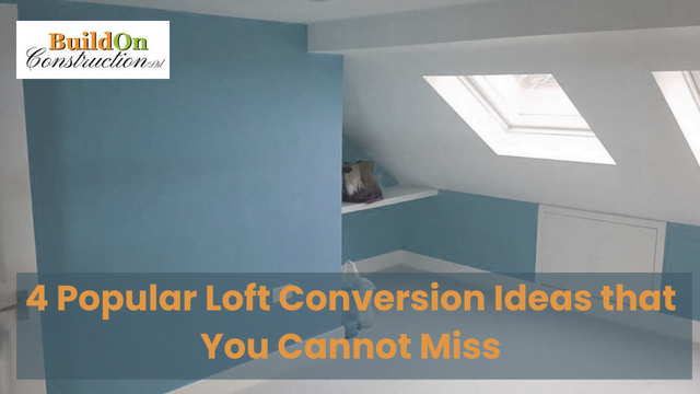 4 Popular Loft Conversion Ideas that You Cannot Miss
